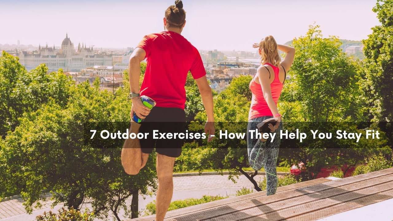 7 Outdoor Exercises - How They Help You Stay Fit | EFitnessHelp