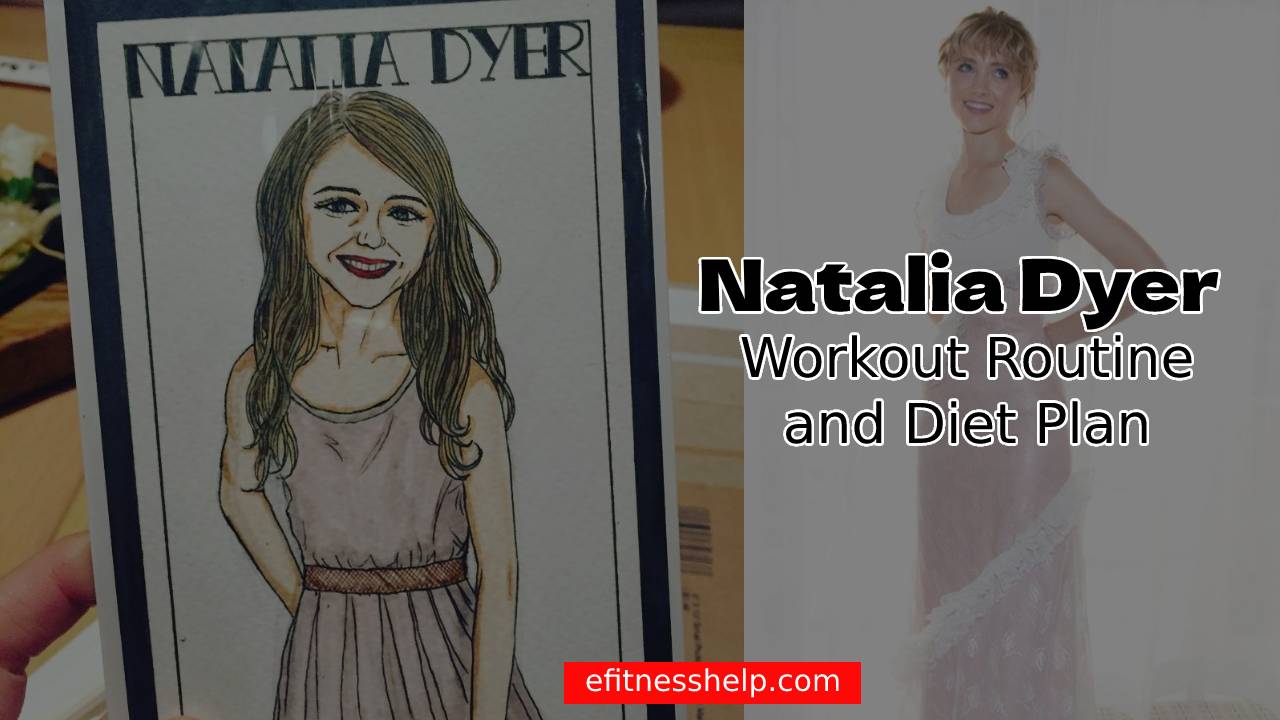 Natalia Dyer Workout Routine and Diet Plan | EFitnessHelp